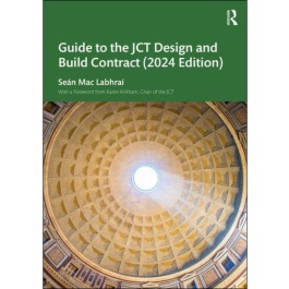 Guide to the JCT Design and Build Contract - 2024 Edition - Professional Books